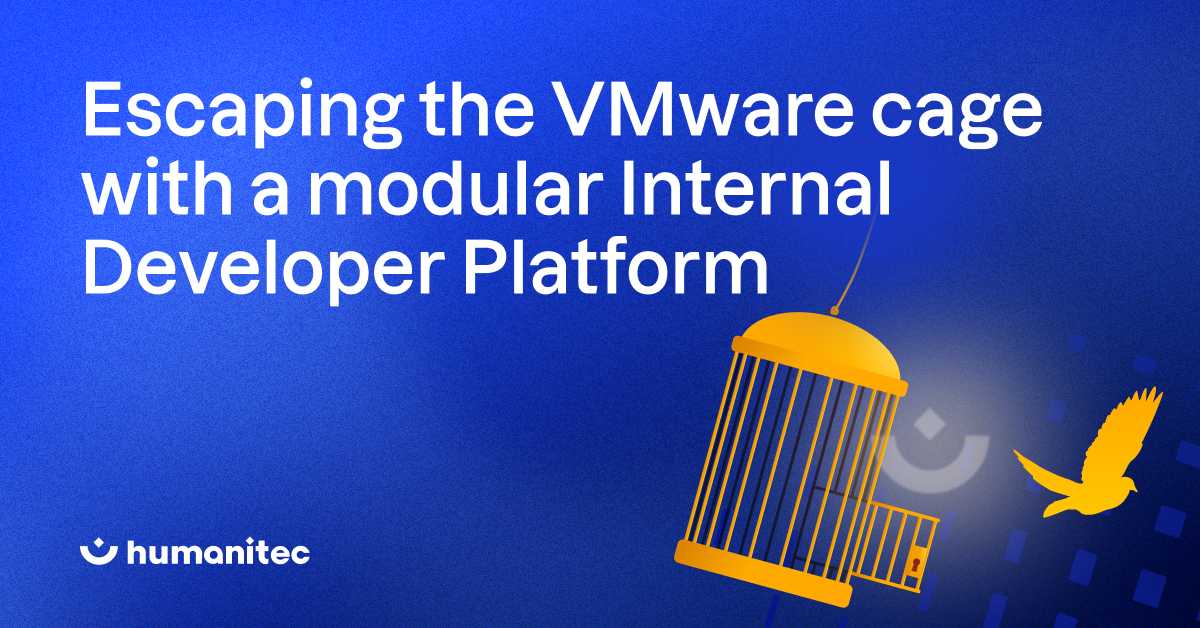 Whitepaper: Escaping the VMware cage with a modular Internal Developer Platform | Humanitec